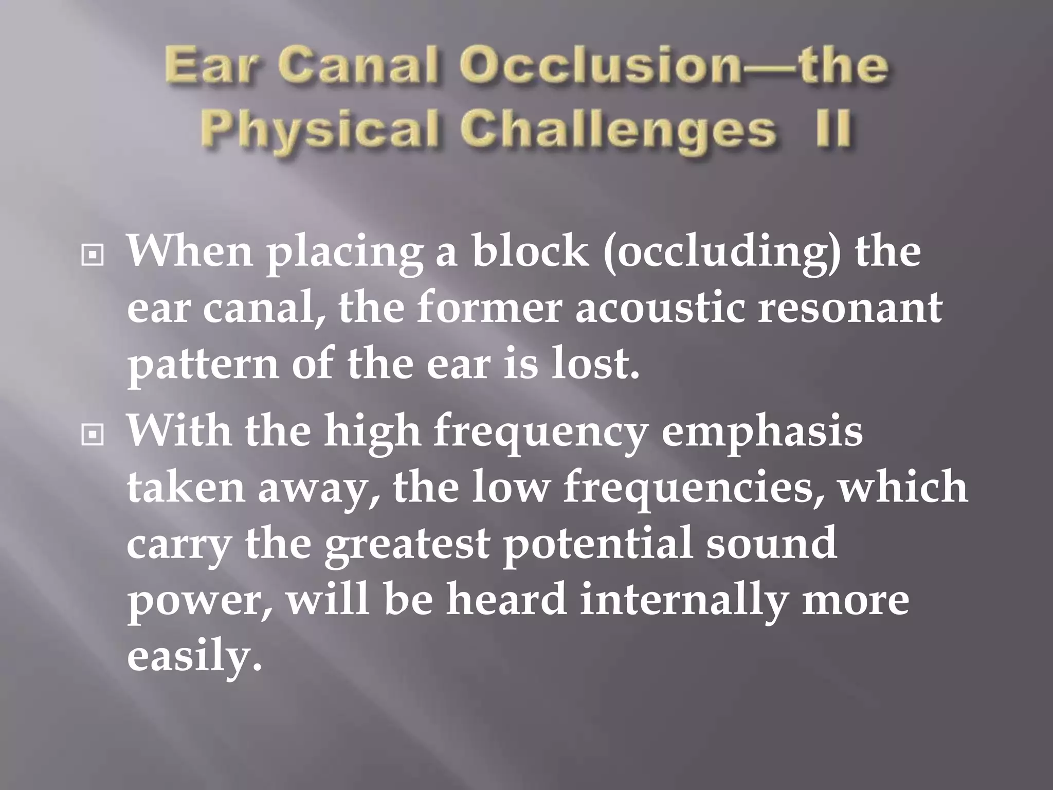 Ear canal occlusion -physical challenges ii | PPT