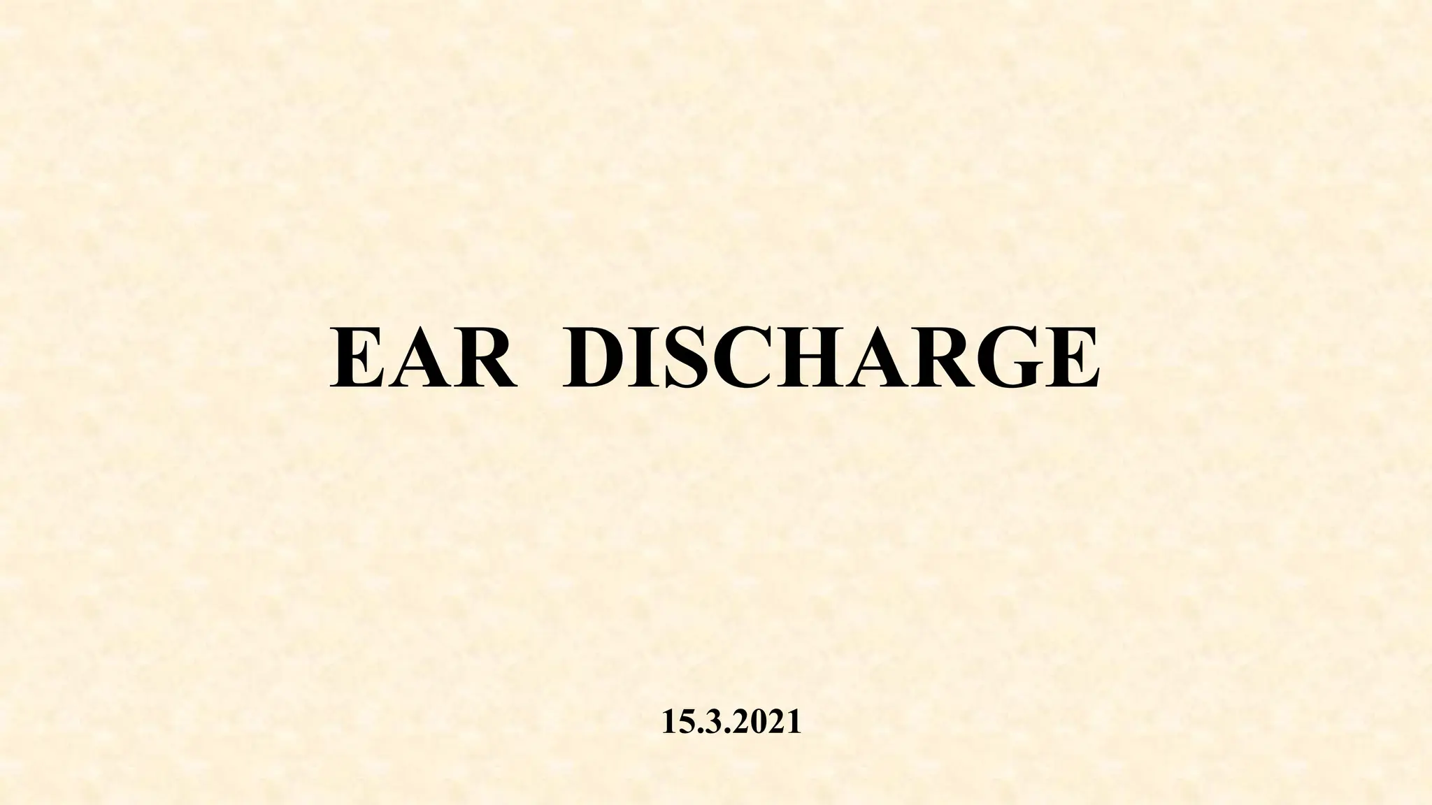 Management of Ear Discharge and otorrhoea.pptx