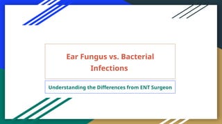 Ear Fungus vs. Bacterial Infections.pptx