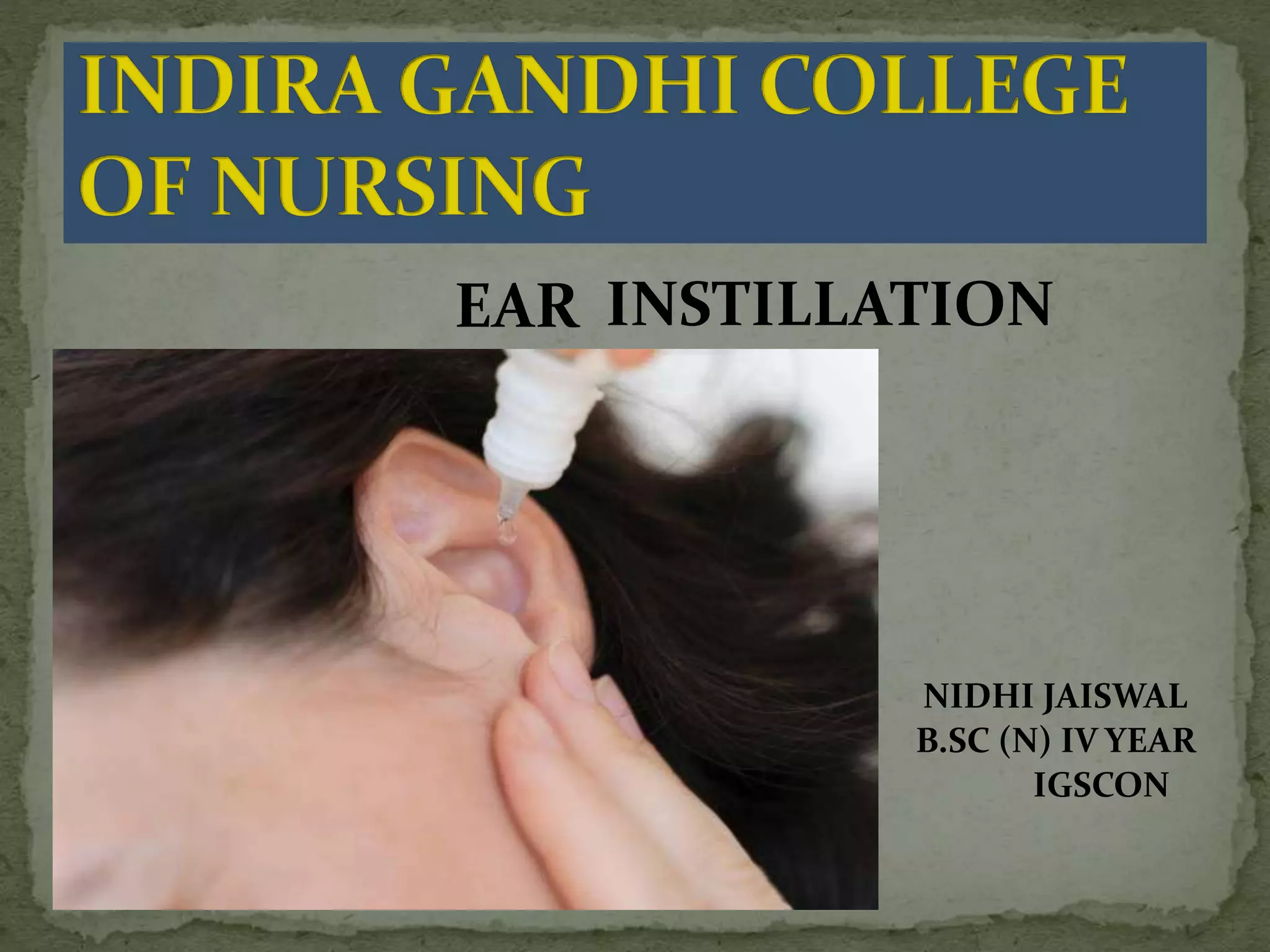 EAR INSTILLATION 7.pptx nidhijaiswal | PPTX