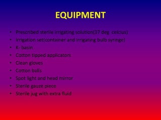Ear irrigation | PPTX