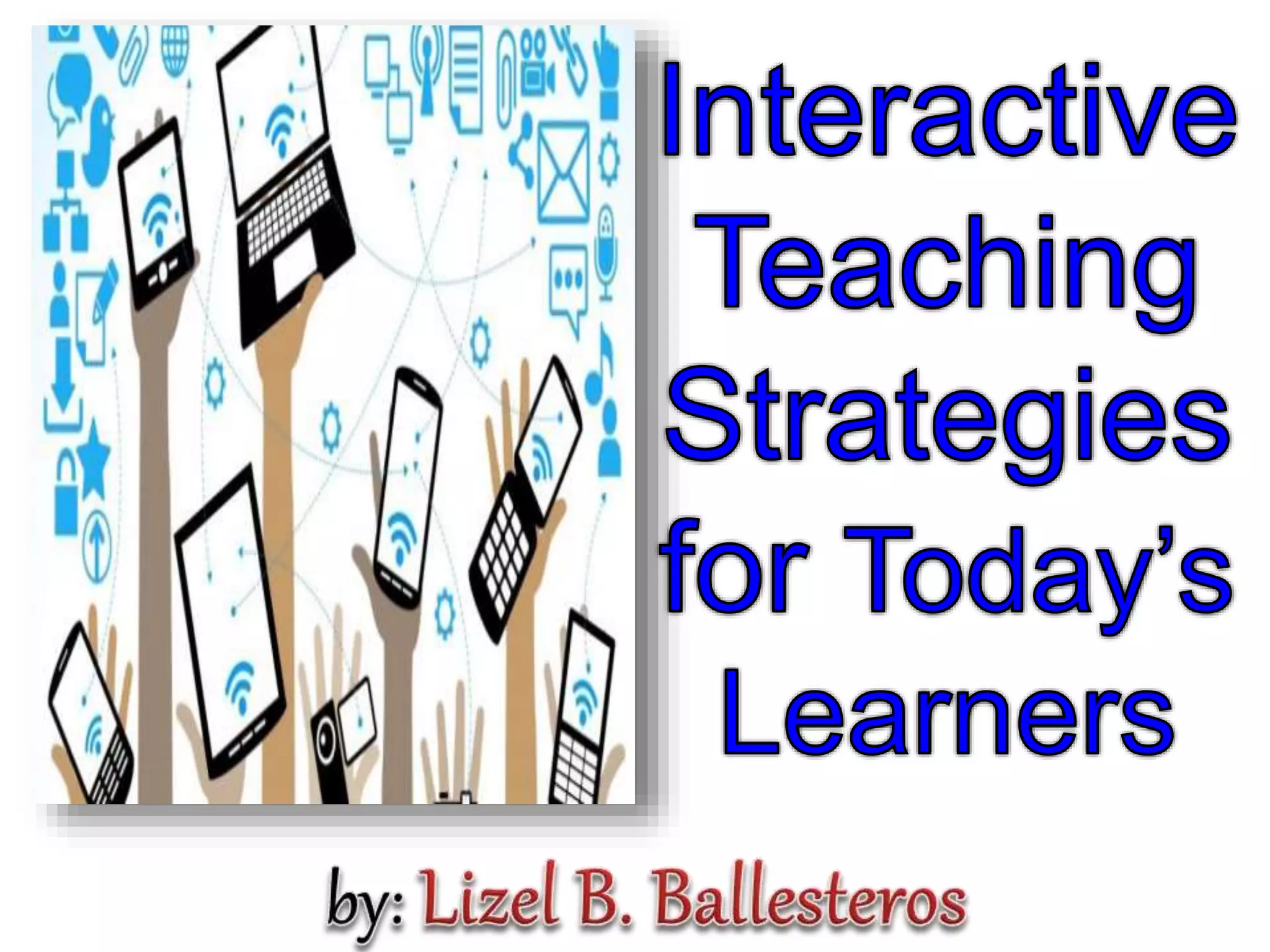 Interactive Teaching Strategies for Today's Learners | PPTX