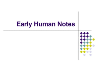 Early Human Notes | PPT