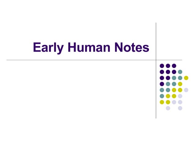 Early Human Notes | PPT | Biological Sciences | Science