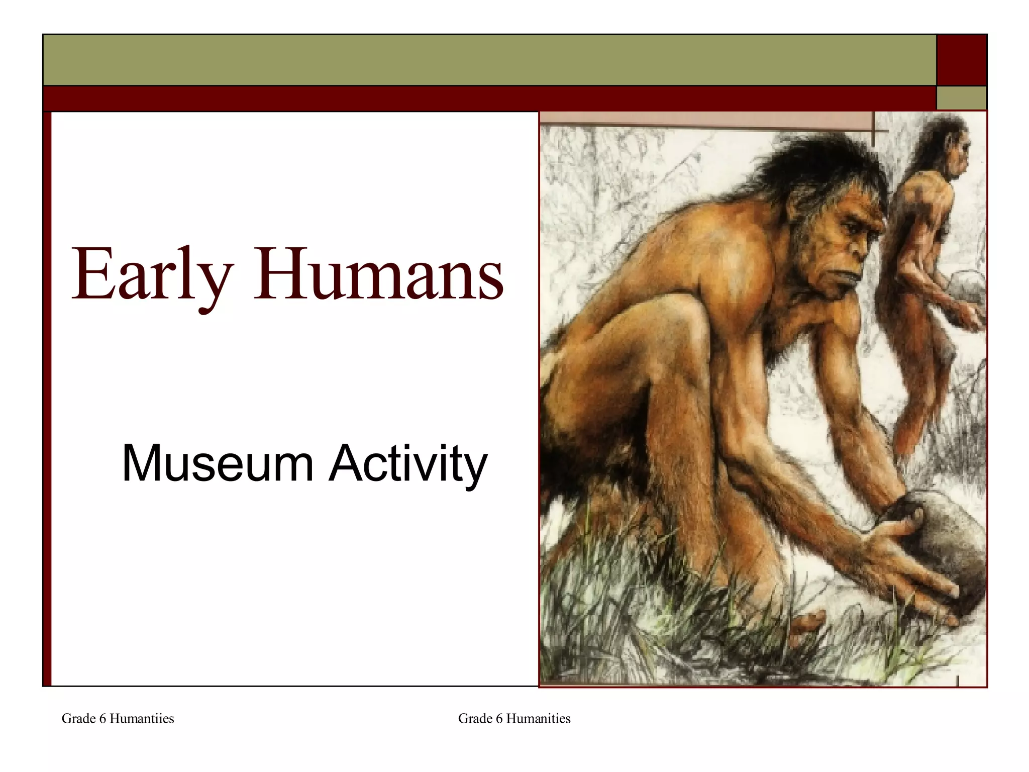 Early Humans Museum Activity | PPT | Science