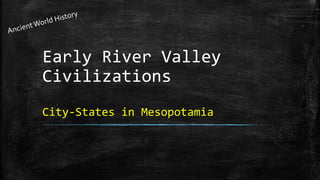 Early river valley civilizations | PPT