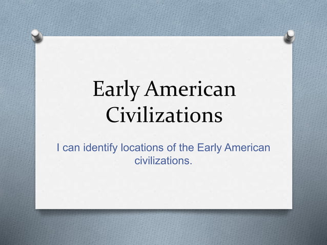 Early american civilizations | PPTX | South America Travel | Travel ...