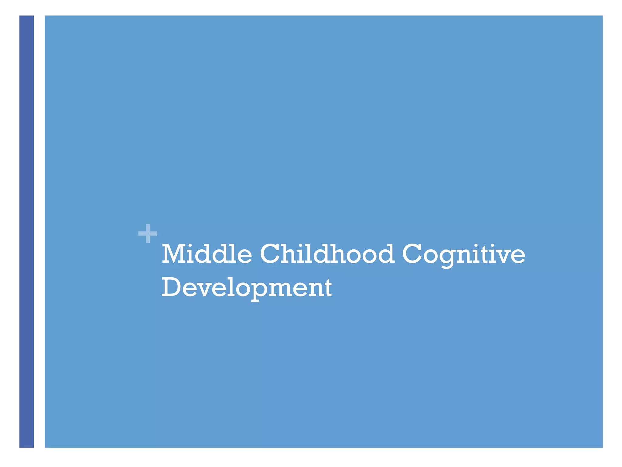 Early and middle childhood cognitive development | PPTX | Daycare and ...