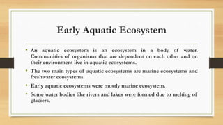 Early Aquatic and Terrestrial ecosystem.pptx