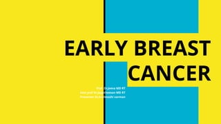 EARLY BREAST CANCER management principles .pptx