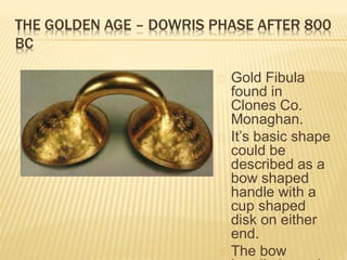 Introduction to Early Irish Bronze age artifacts 2000 BC 500 BC | PPTX