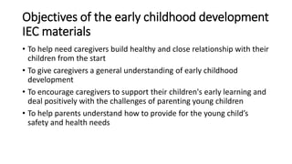 EARLY CHILDHOOD DEVELOPMENT IEC MATERIAL DEVELOPMENT.pptx