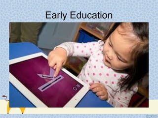Educational technology @ Early childhood education | PPT