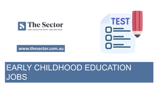 Early childhood education jobs The Sector | PPT