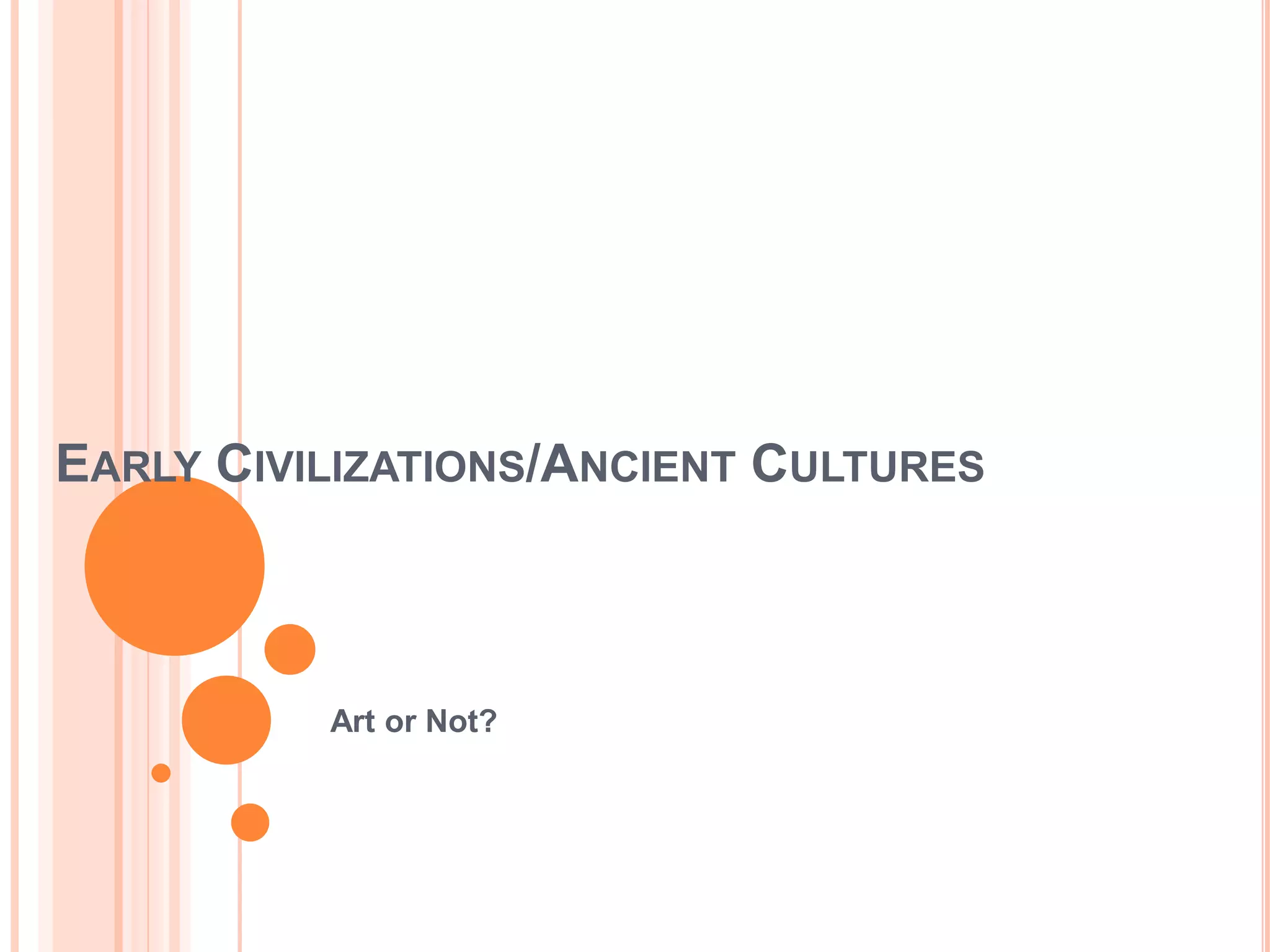 Early civilizations ancient cultures art or not | PPTX | Hinduism | Religion & Spirituality