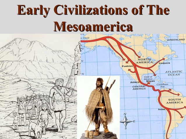 Early civilizations of the mesoamerica | PPT | Geography | Science