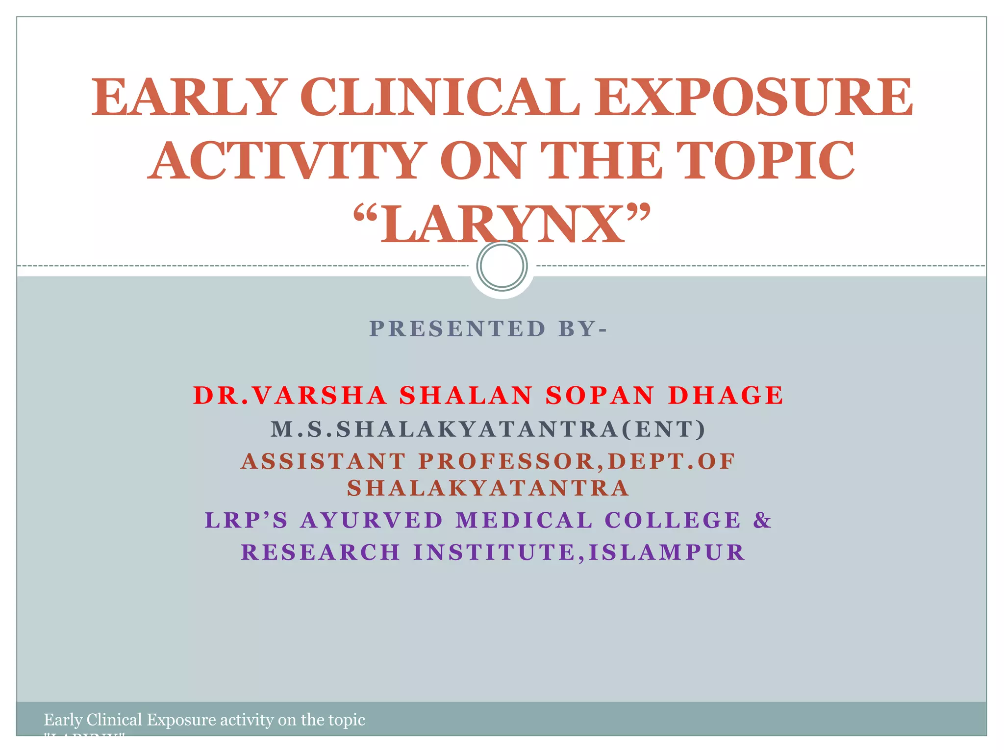 EARLY CLINICAL EXPOSURE ACTIVITY ON THE TOPIC LARYNX.pptx