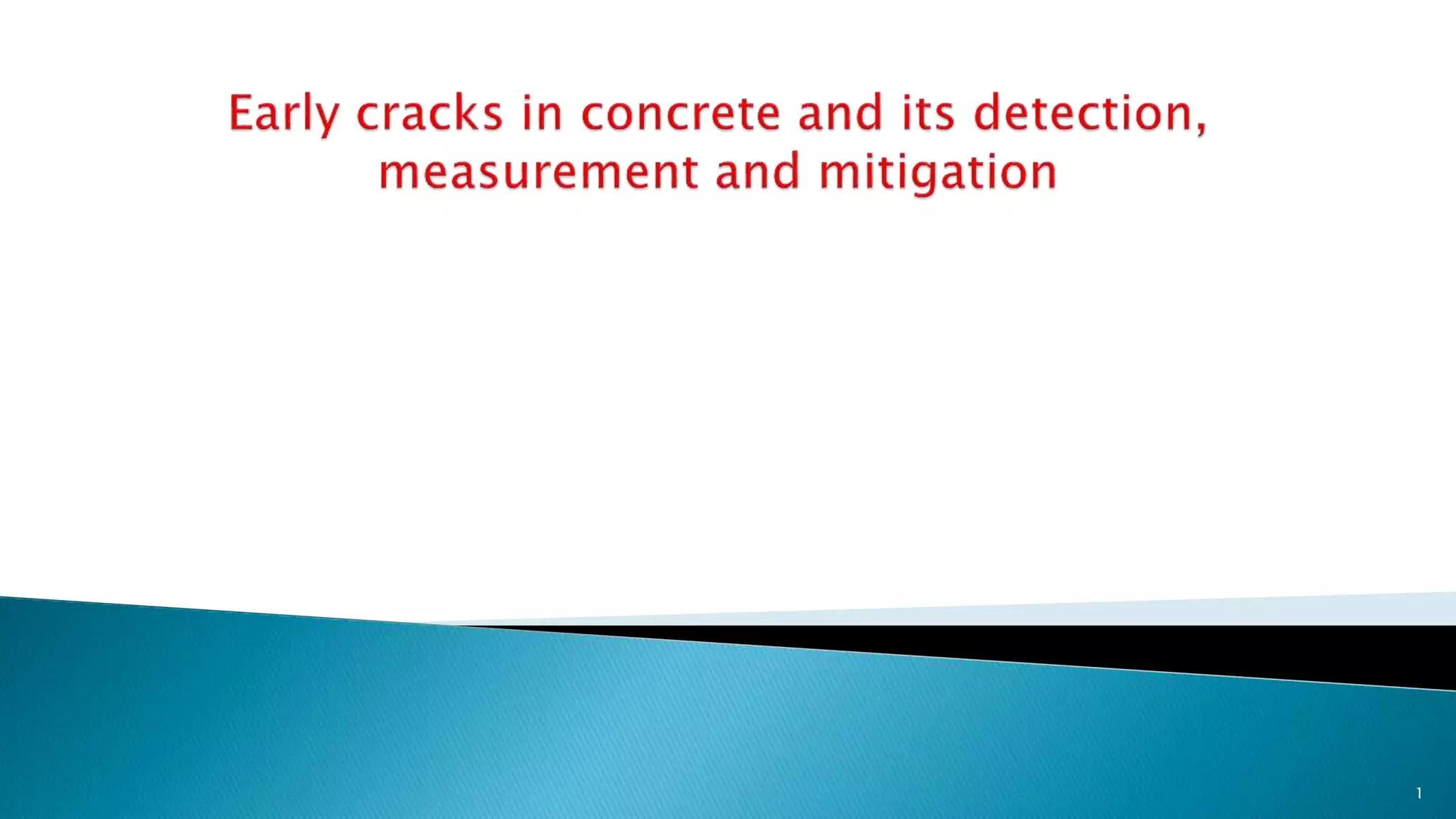 Early Cracks In Concrete And Its Detection Measurement And Mitigation Pptx