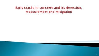 Early cracks in concrete and its detection,measurement and mitigation.pptx