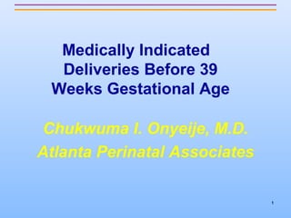 Medically Indicated Deliveries Before 39 weeks | PPT