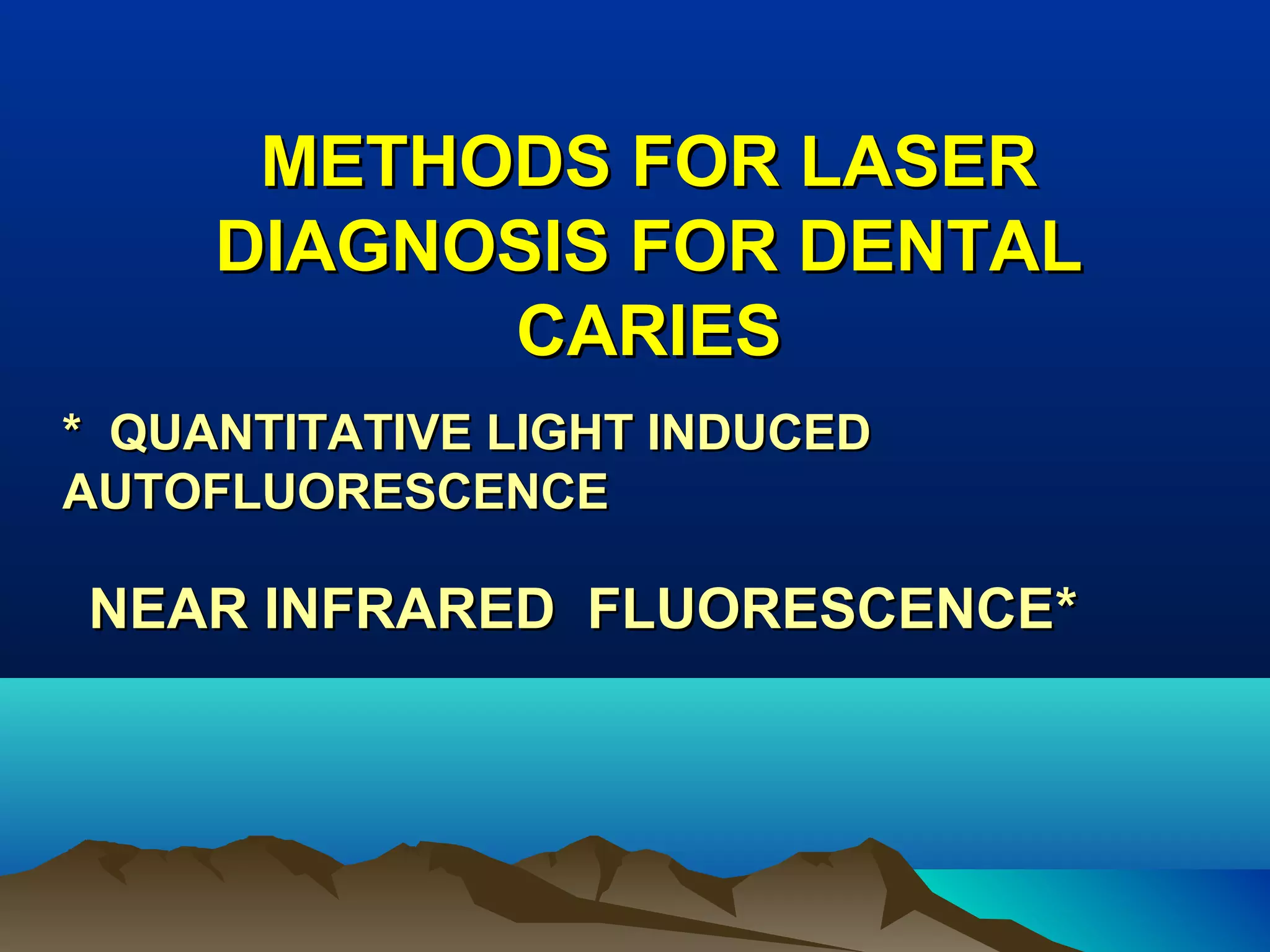 Early detection, diagnosis and quantification of dental caries | PPT