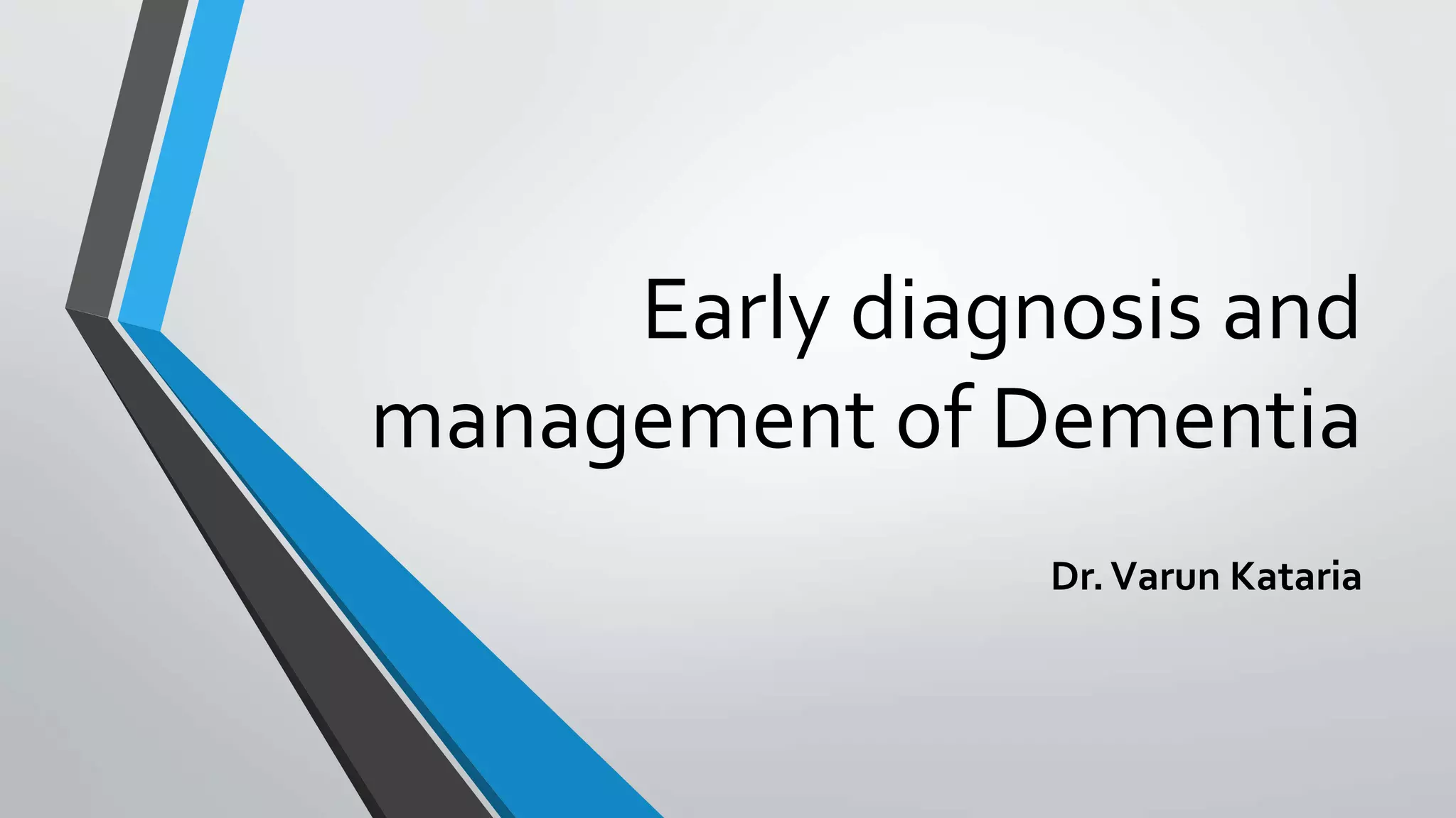 Early diagnosis and management of dementia | PPTX | Brain and Nervous System Disorders ...