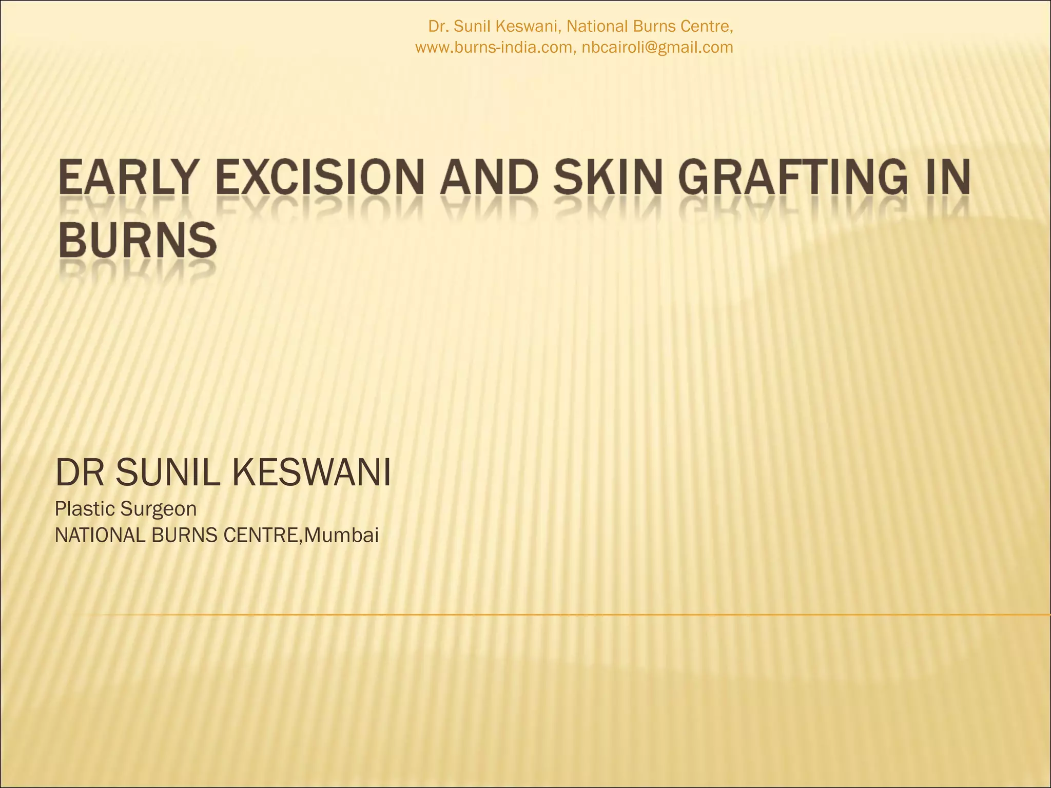 Early excision and skin grafting in burns by Dr. Sunil Keswani ...