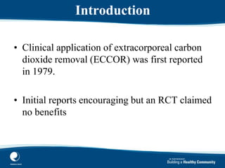 Early experience of low flow extracorporeal carbon dioxide removal in ...