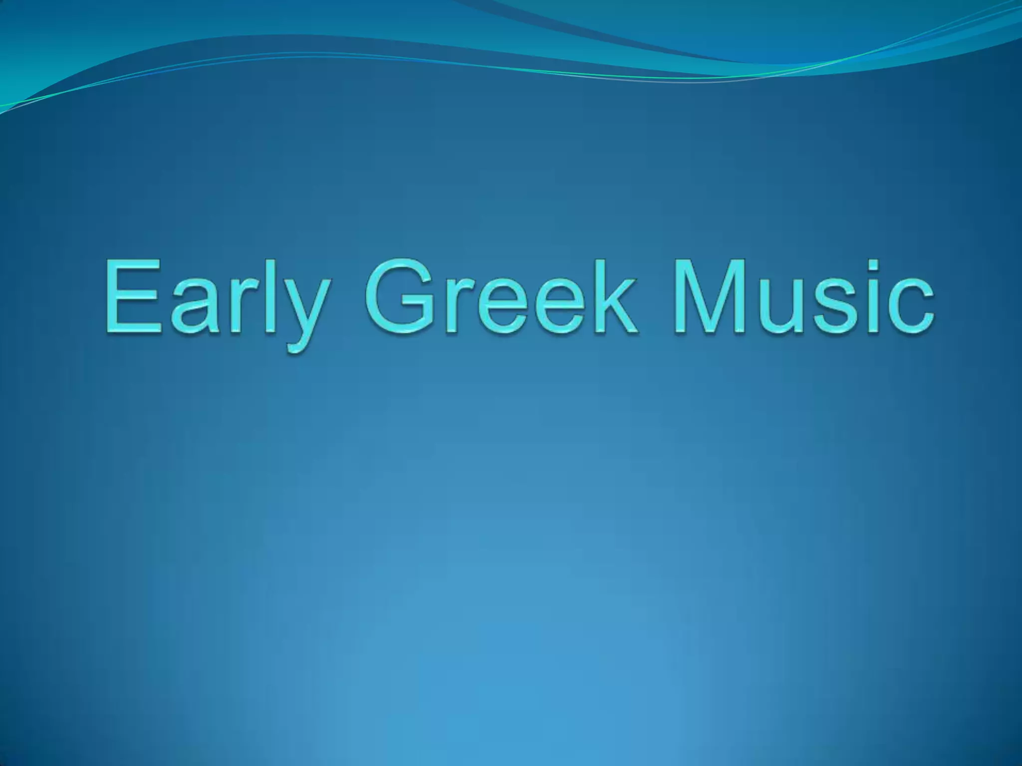 Early greek music | PPTX