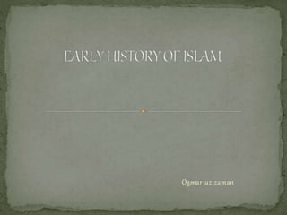 Early history of islam | PPTX