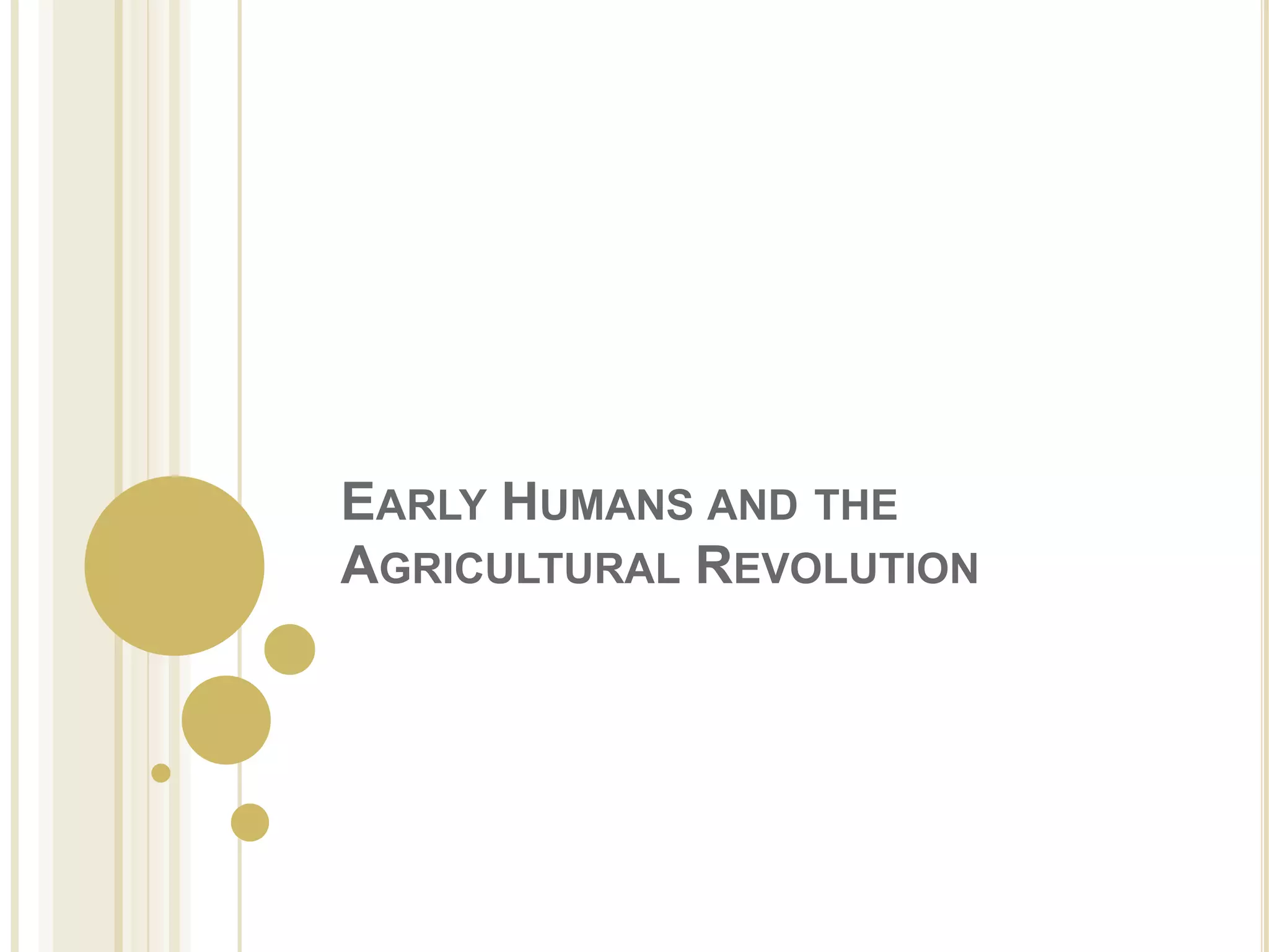 Early humans and the agricultural revolution powerpt | PPTX