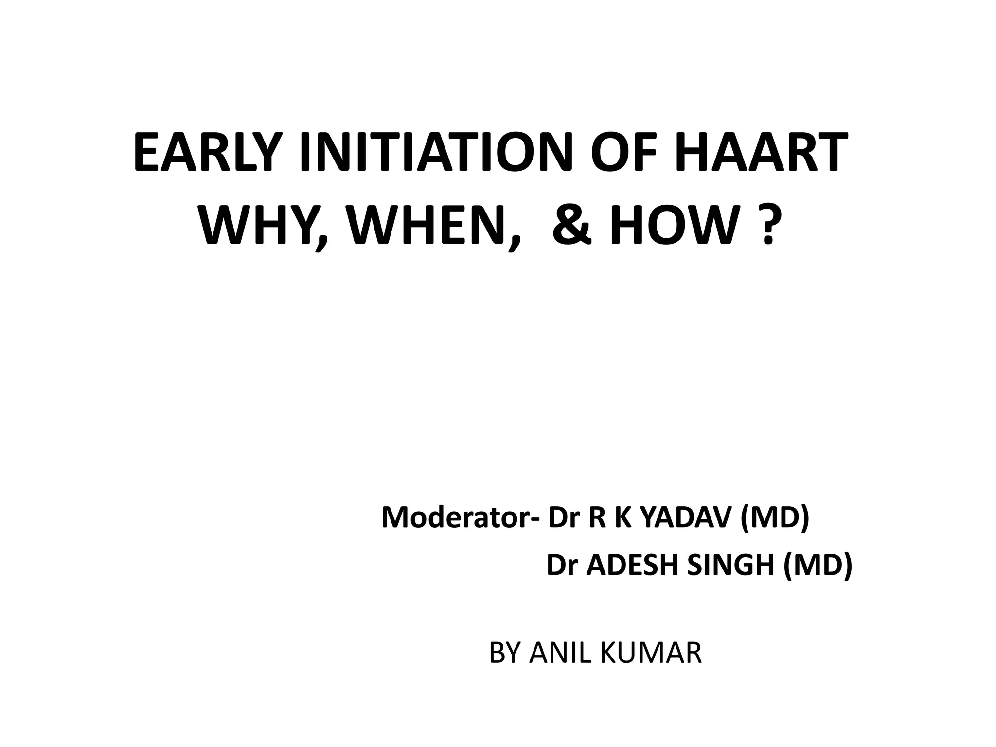 Early initiation of HAART why, when and how. | PPTX