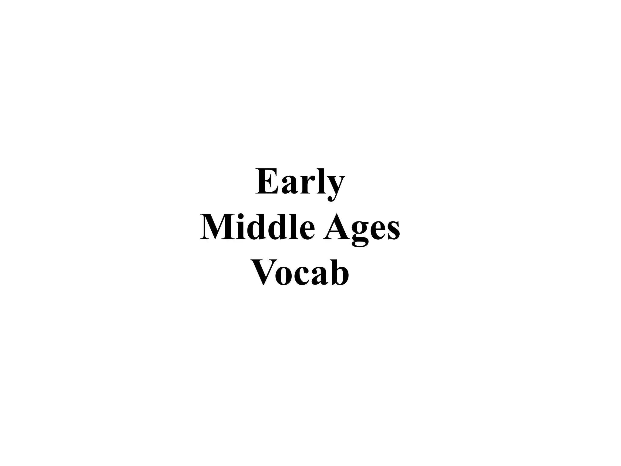 Early Middle Ages Vocab | PPT