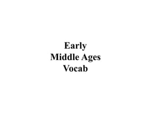 Early Middle Ages Vocab | PPTX