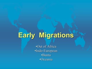 Early migrations bantu, indo europeans, austronesians | PPT