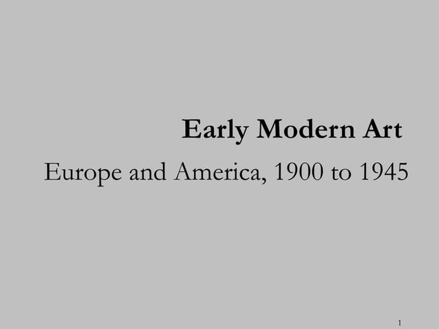 Early Modern Art, 1900 - 1940 | PPT | Modern Art | Fine Art