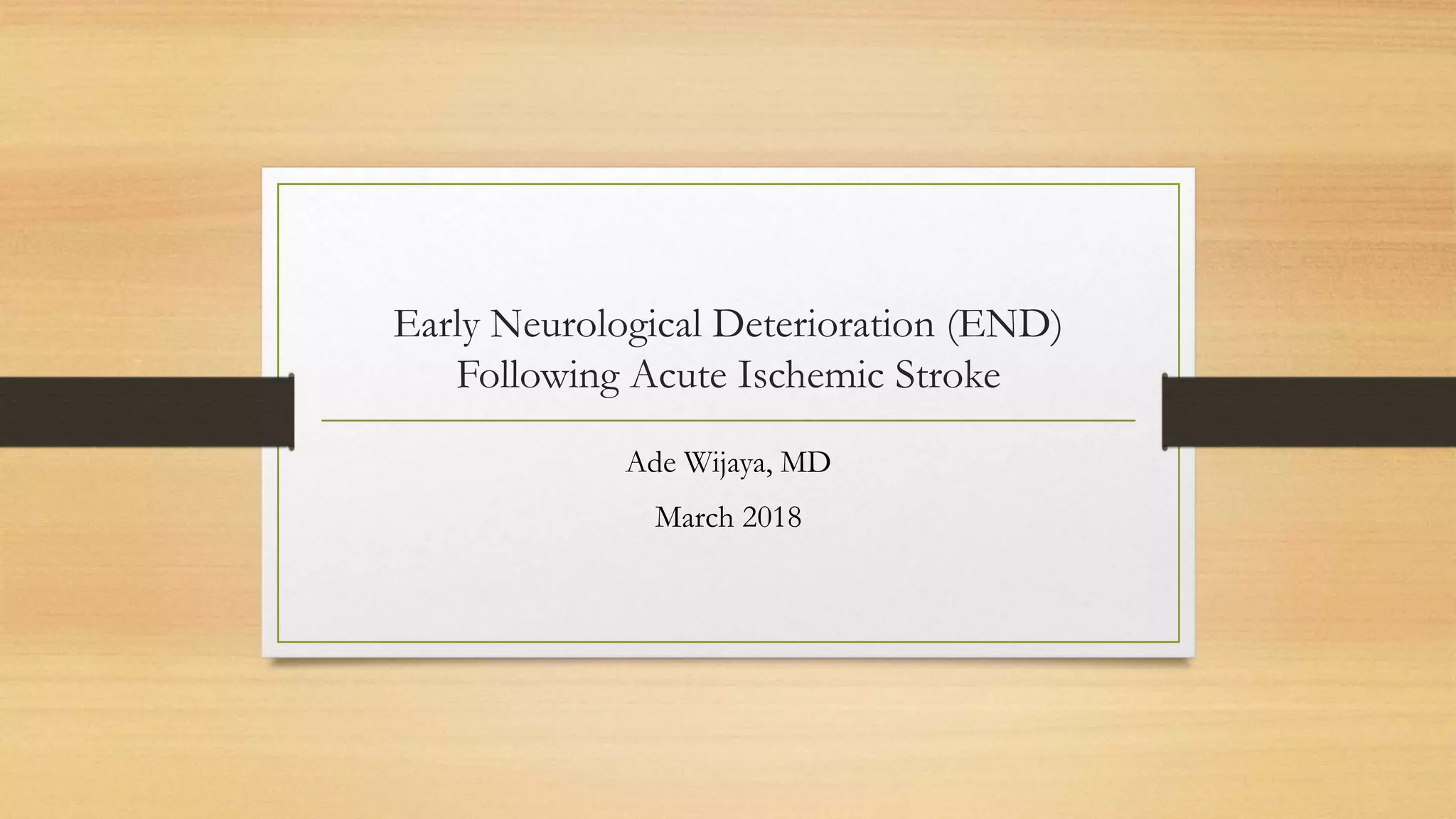 Early Neurological Deterioration Following Acute Ischaemic Stroke | PPTX