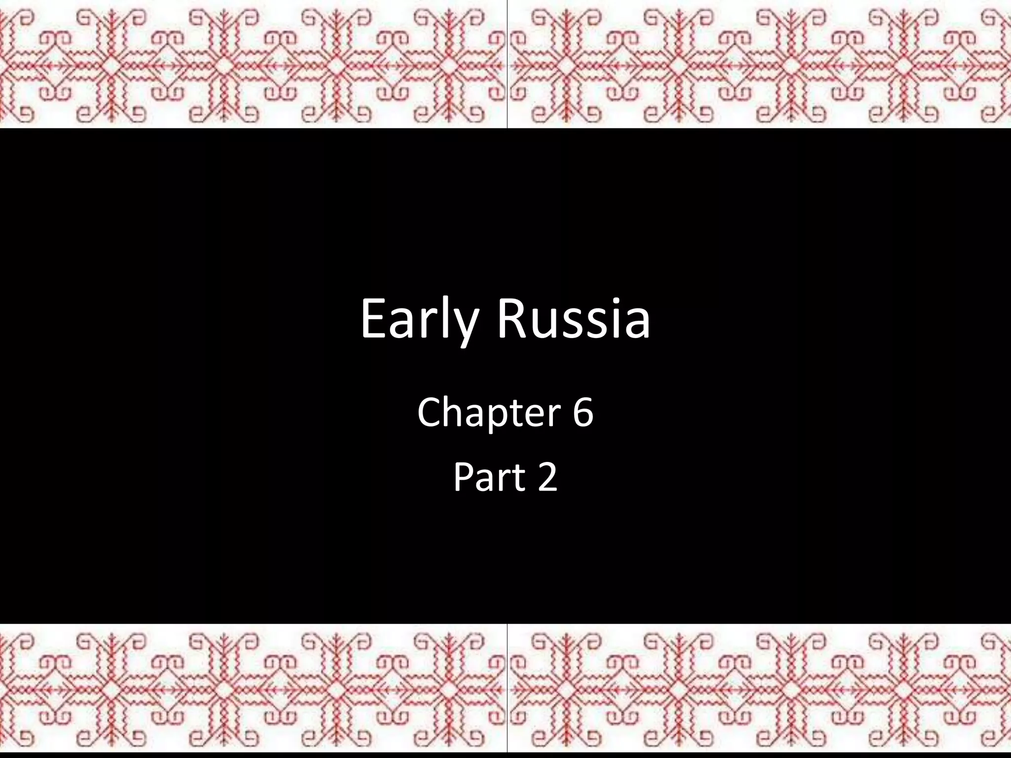 Chapter 6 Part 2- Early Russia and Islam | PPTX