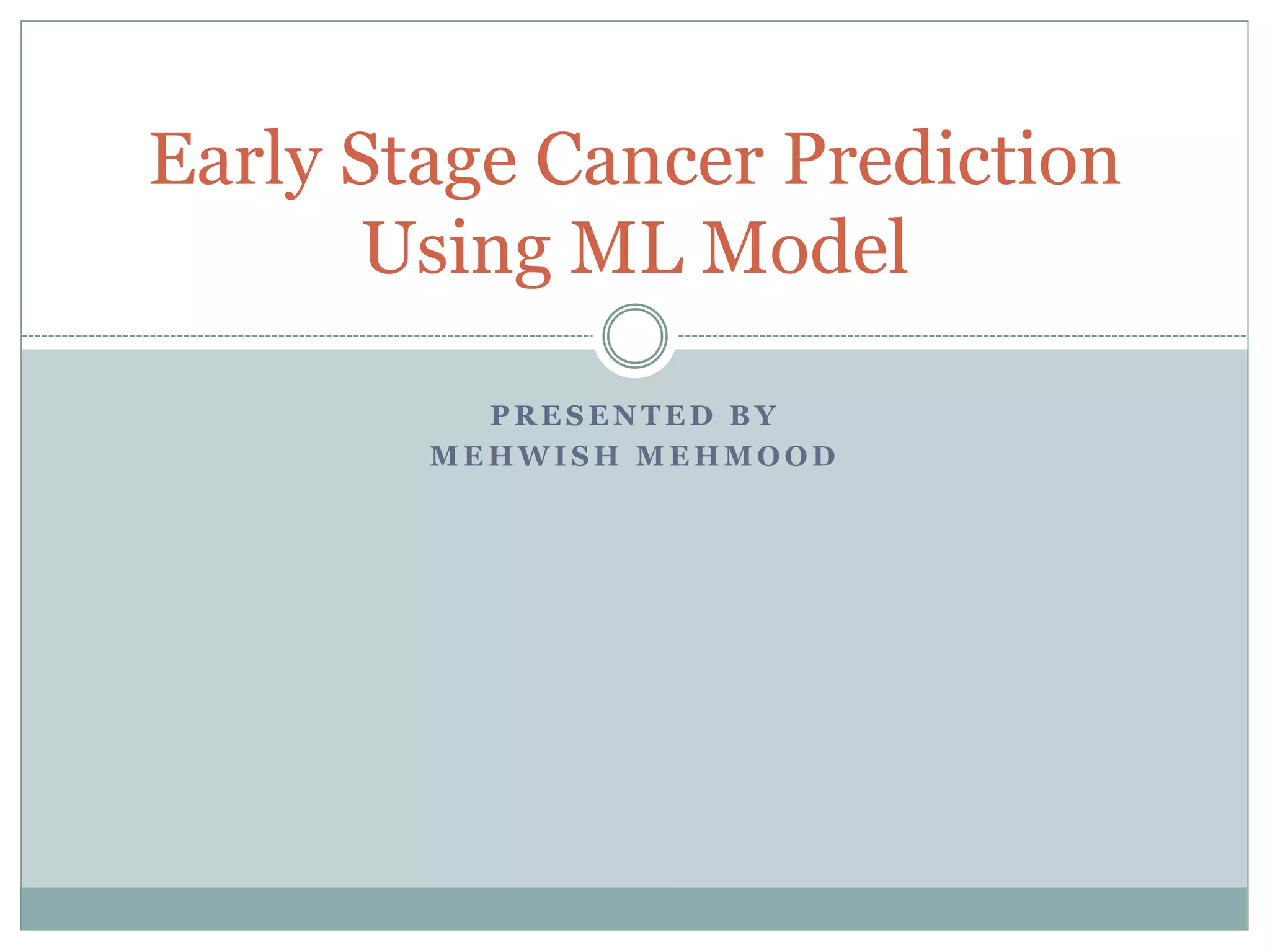 Early Stage Cancer Prediction Using Machine Learning Models.pptx