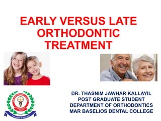 EARLY VERSUS LATE ORTHODONTIC TREATMENT.pptx