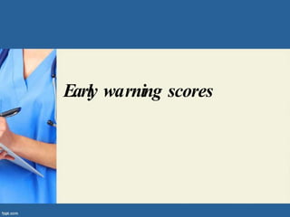 Early warning scores in hospital for nurse | PPTX