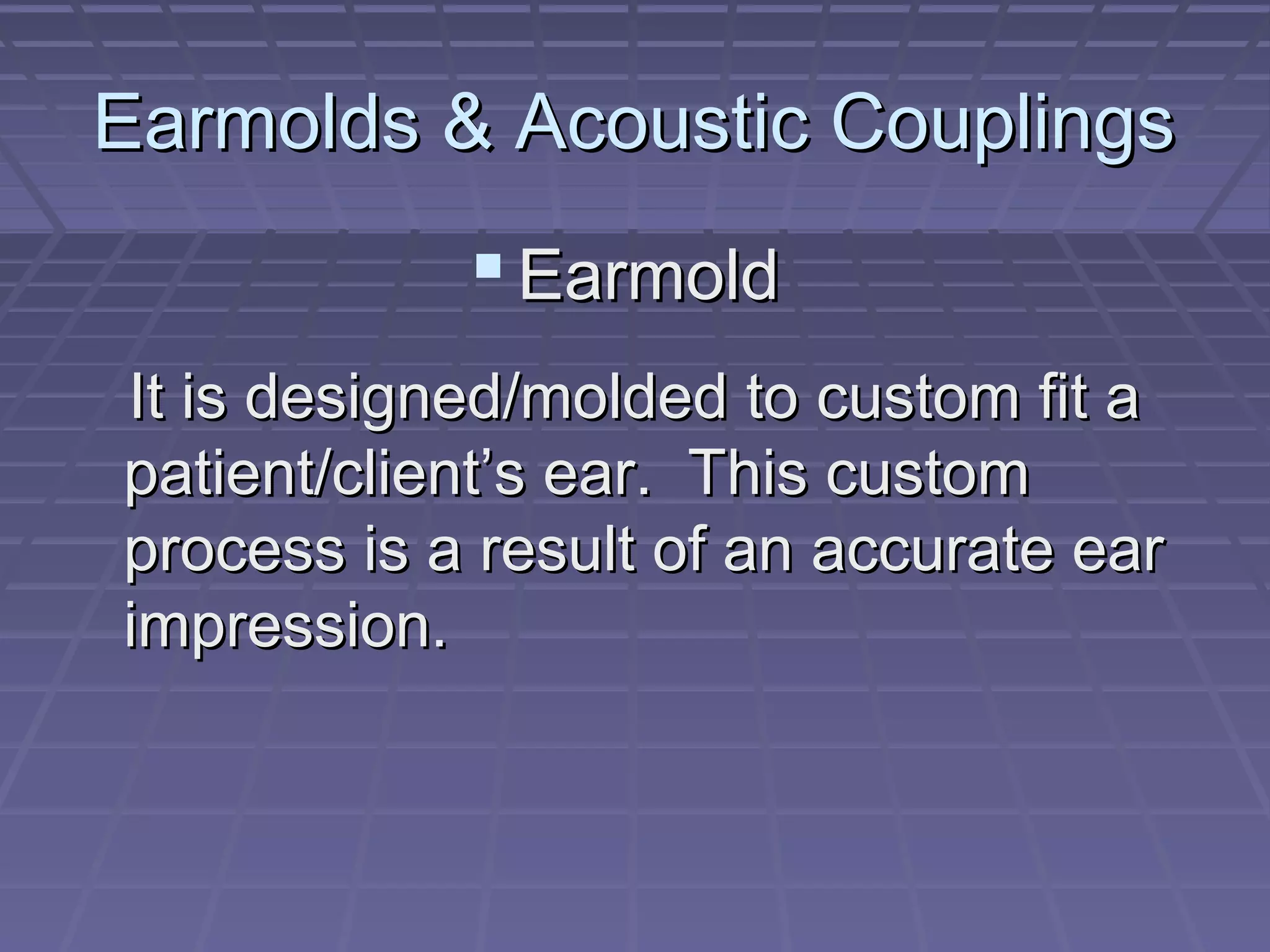 Earmolds & acoustic couplings overview | PPT