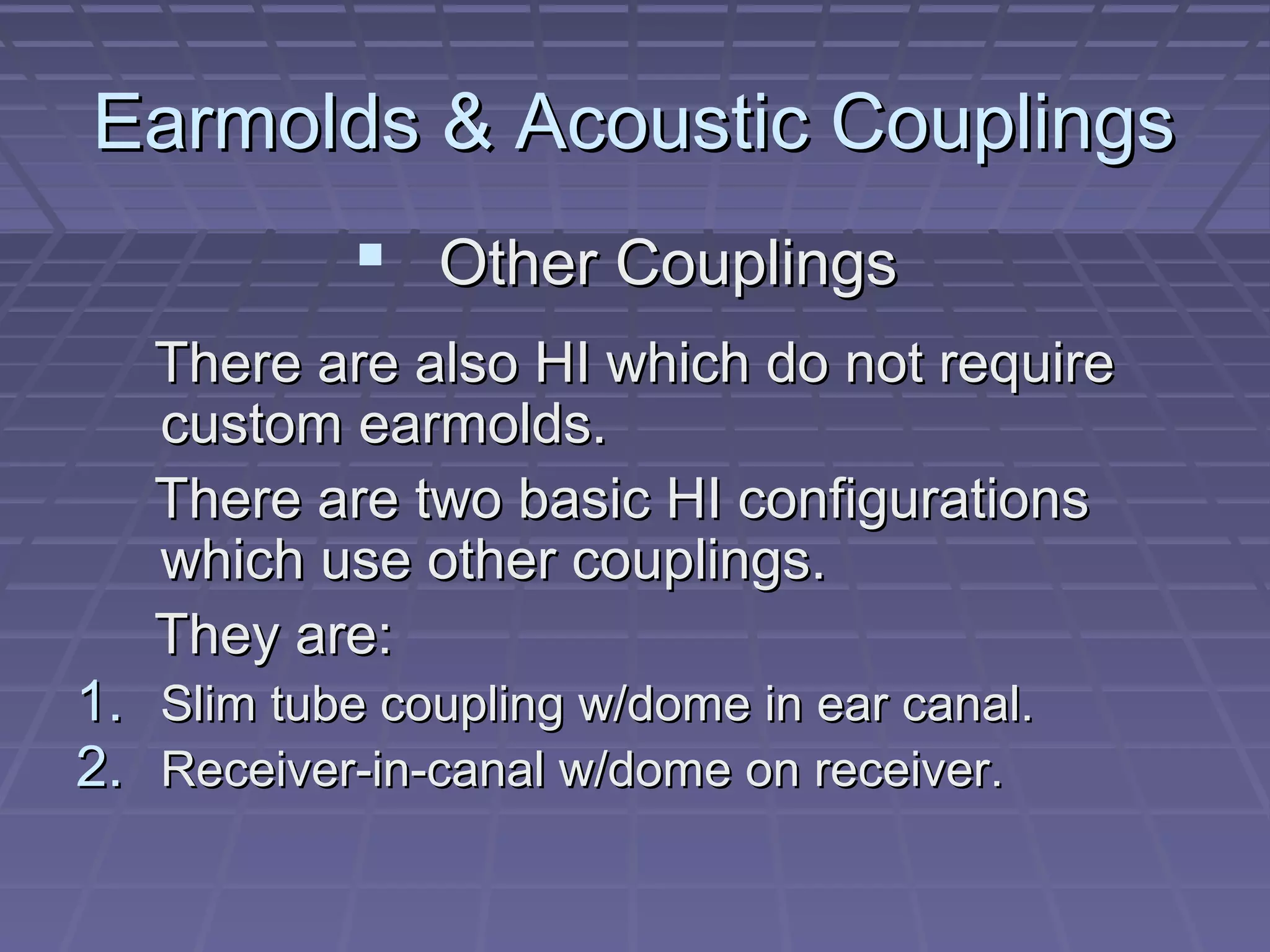 Earmolds & acoustic couplings overview | PPT | Ear, Nose and Throat ...