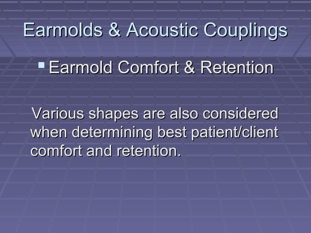 Earmolds & acoustic couplings overview | PPT | Ear, Nose and Throat ...