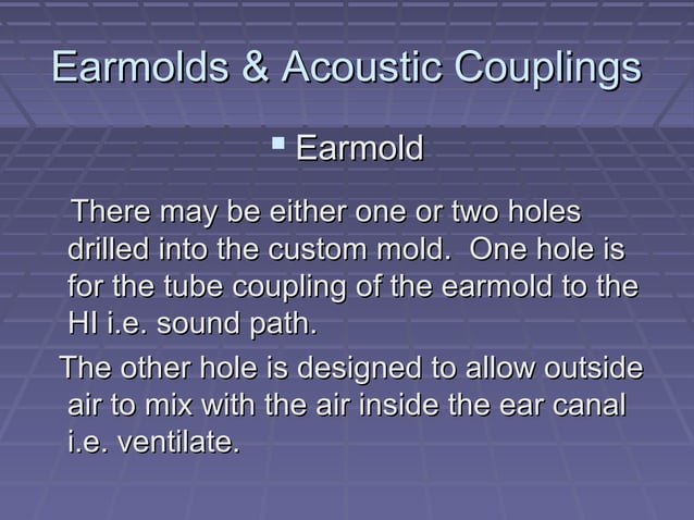 Earmolds & acoustic couplings overview | PPT | Ear, Nose and Throat ...