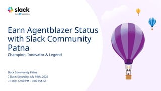 Earn Agentblazer Status with Slack Community Patna.pptx