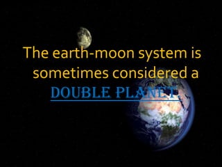 Earth moon system | PPTX