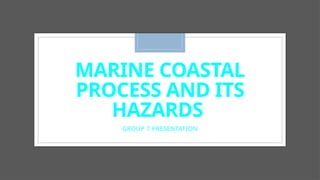 EARTH AND LIFE (MARINE AND COASTAL PROCESS AND ITS HAZARDS ...