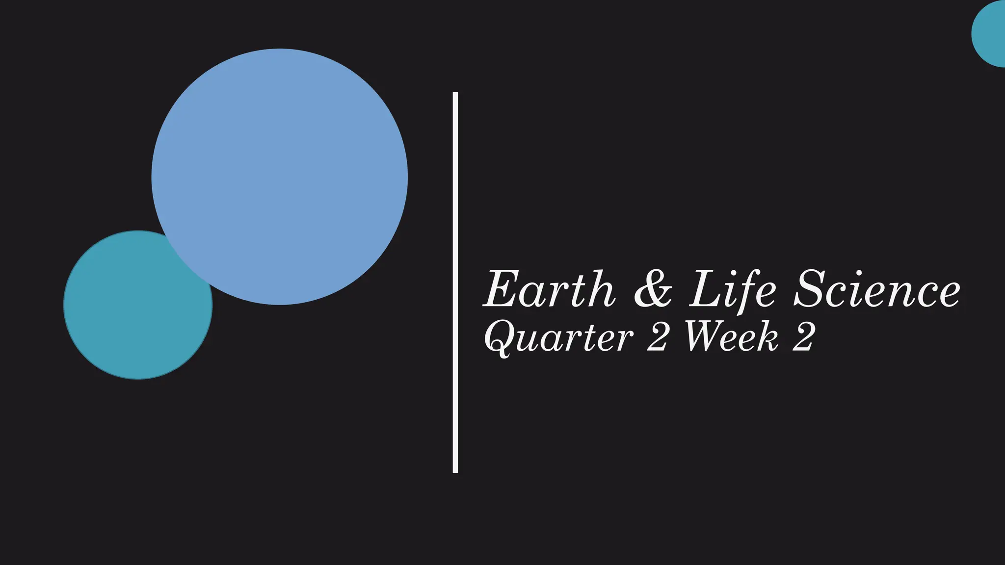 Earth - and-Life Q2 W2 PPTX Presentation | PPTX