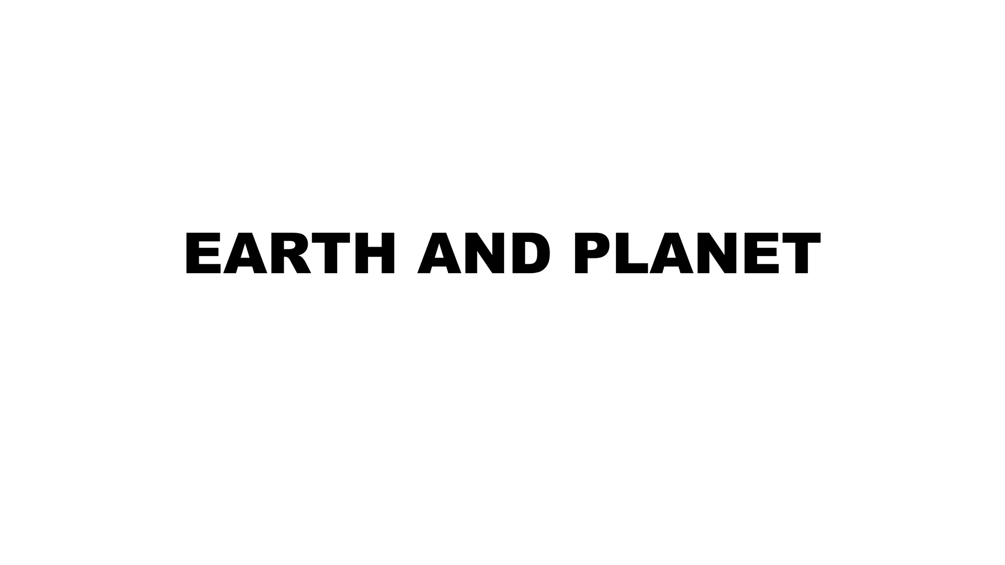 EARTH AND PLANET. explanation in the world | PPTX